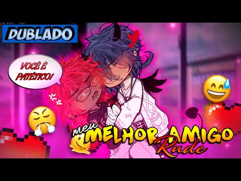 [DUBLADO] Meu Melhor Amigo RUDE! 😡🏳️‍🌈 | Mini Filme | Gacha Life