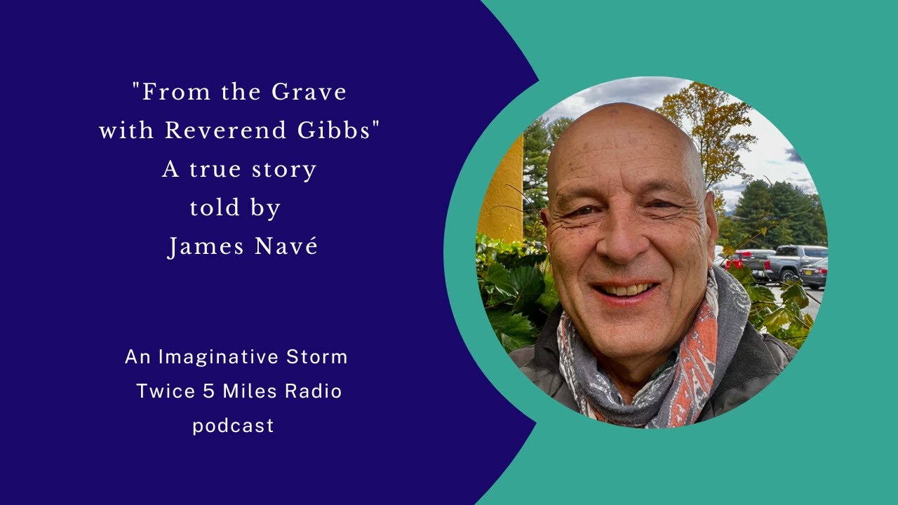 "From the Grave With Reverend Gibbs": a story told by James Navé - YouTube