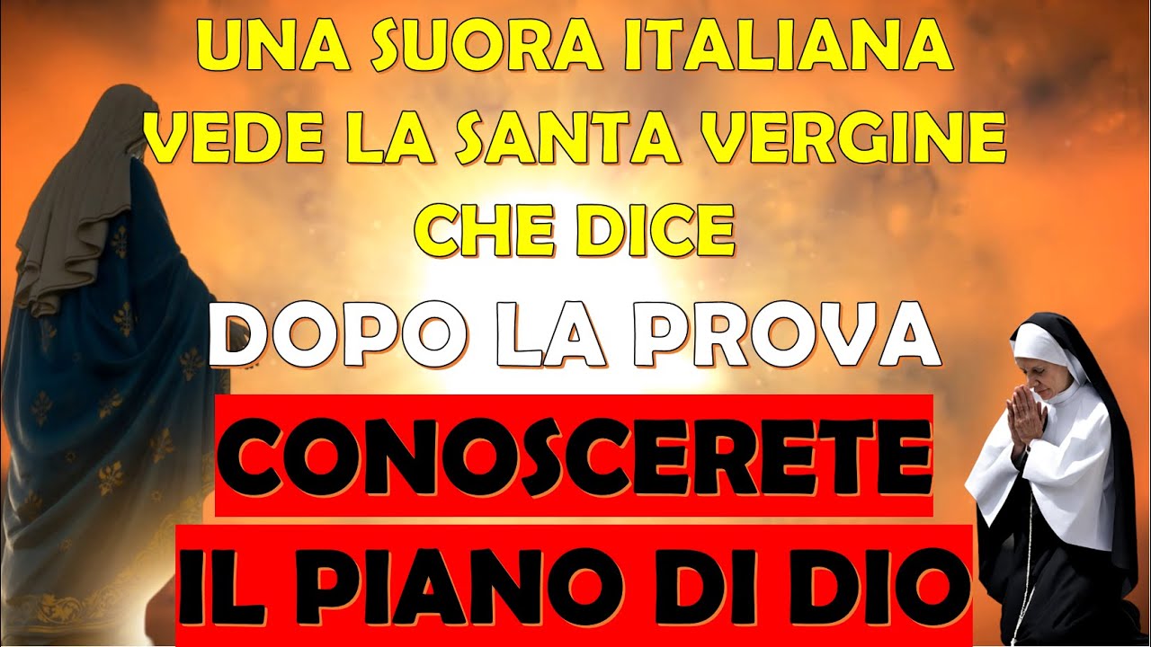 Una Suora Italiana Vede la Santa Vergine che Dice | Dopo la Prova ...