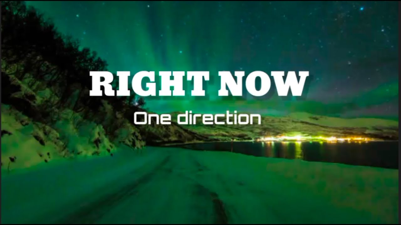 One Direction - Right Now (Lyrics) - YouTube