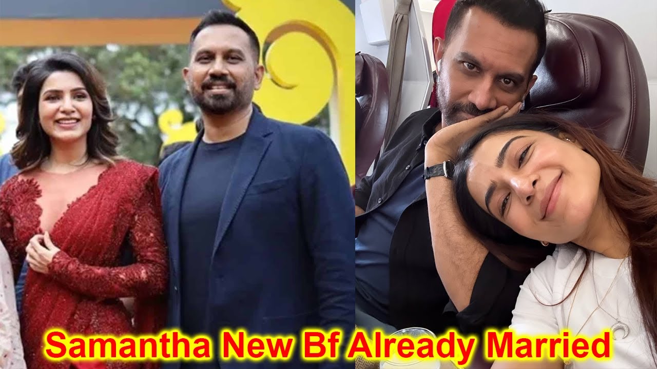 Samantha Ruth Prabhu New Bf Raj Nidimoru is Married & Father of a ...