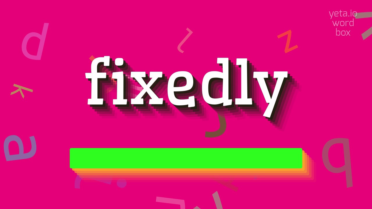 How to say "fixedly"! (High Quality Voices) - YouTube