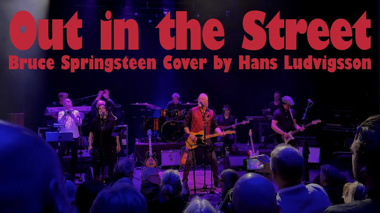 Bruce Springsteen Out in the Street Cover by Hans Ludvigsson Full Band ...