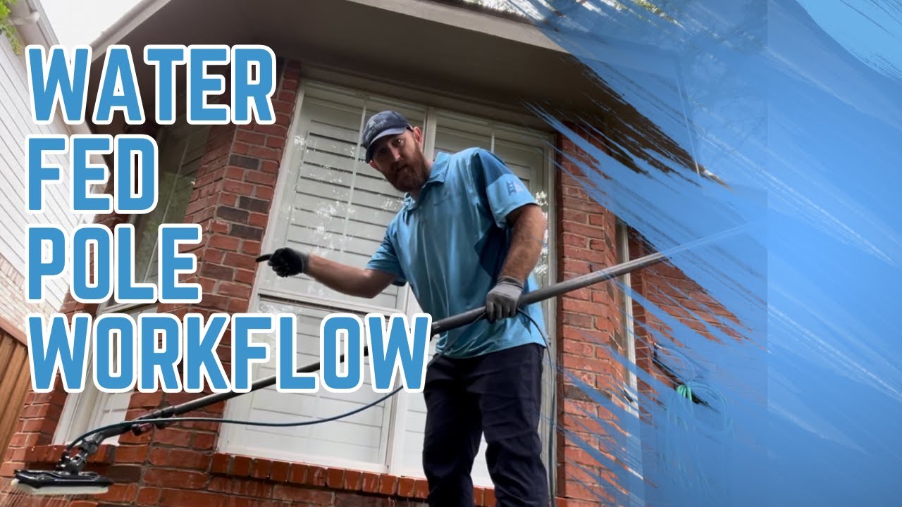 Workflow and Setup for Exterior Window Cleaning with WATER FED POLE ...