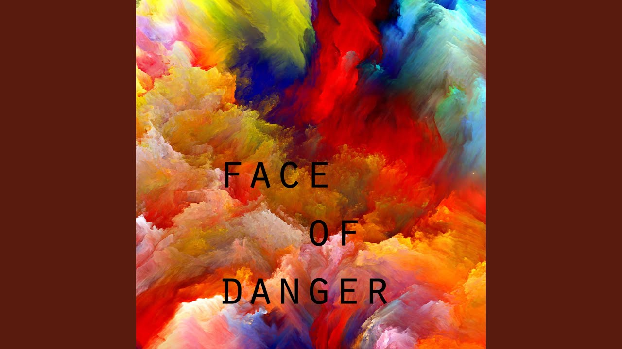 Face of Danger - YouTube