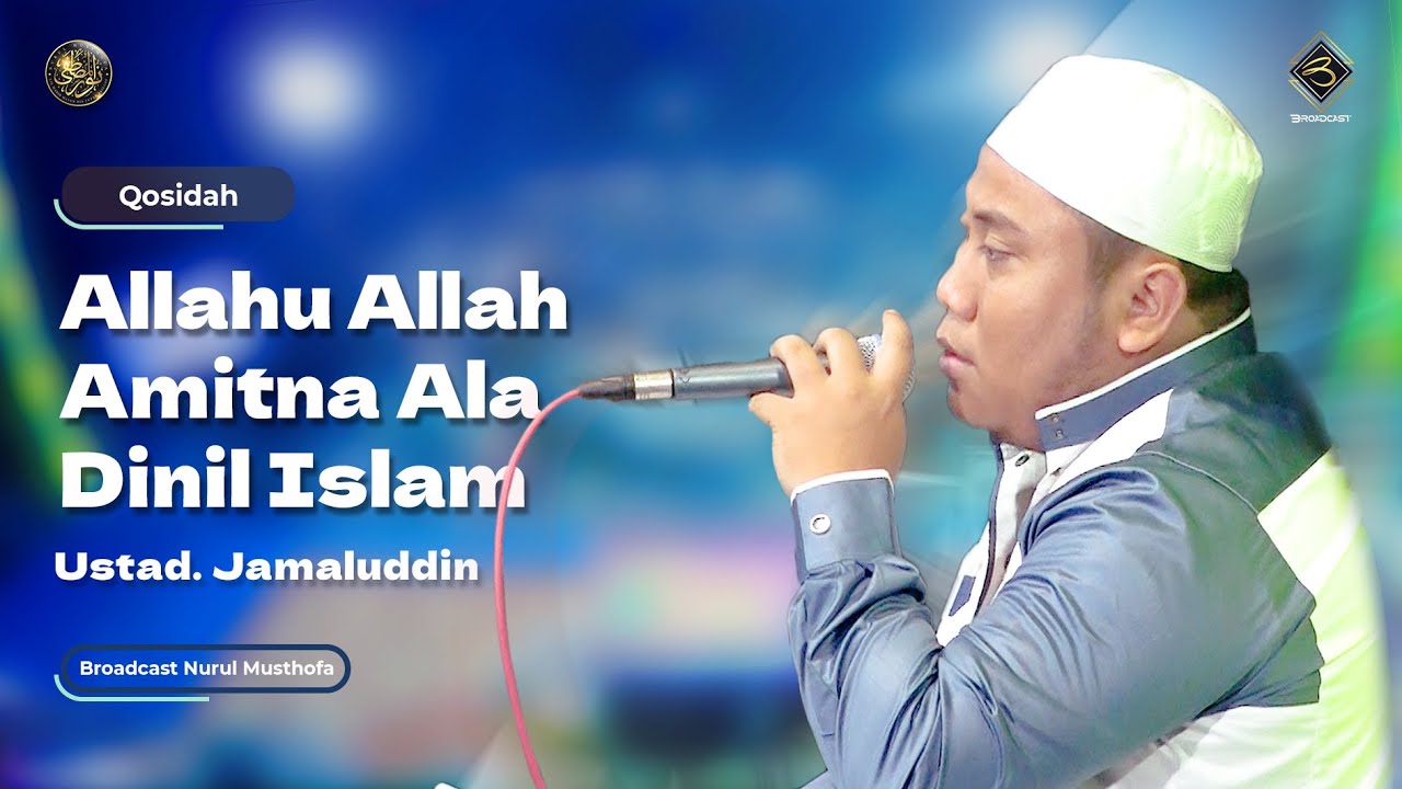 Qosidah Allahu Allah Amitna Ala Dinil Islam - Ustad. Jamaluddin | #LiveInNurulMusthofa, 10 Juni ...