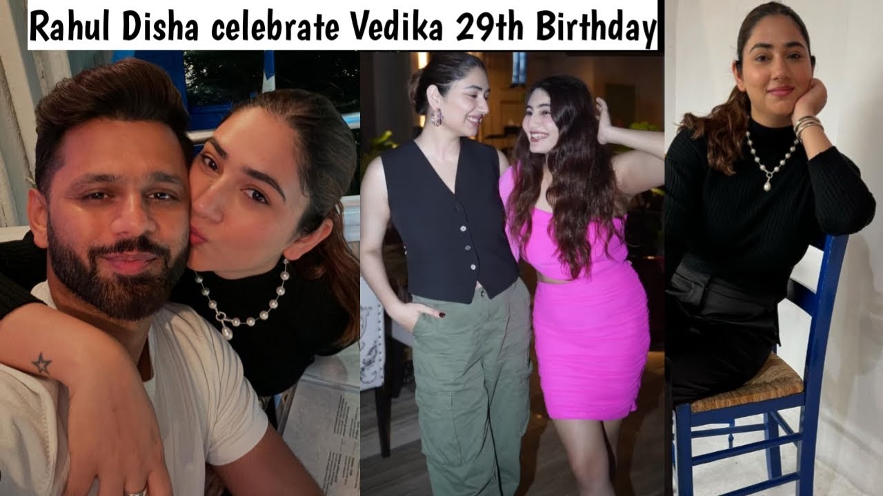 Rahul vaidhya disha parmar celebrate Vedika bhandari 29th birthday with ...