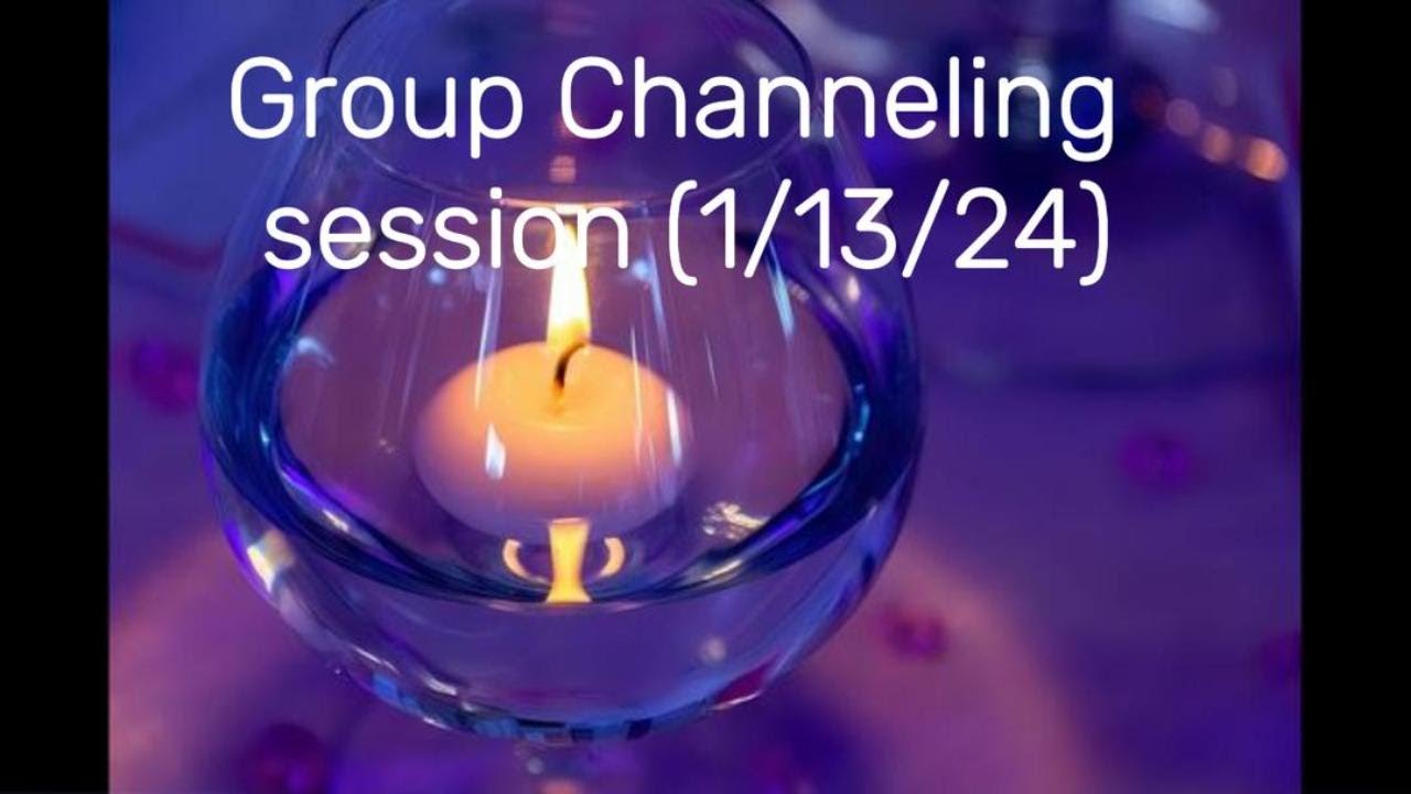 Group Channeling Session (1/13/24) - YouTube