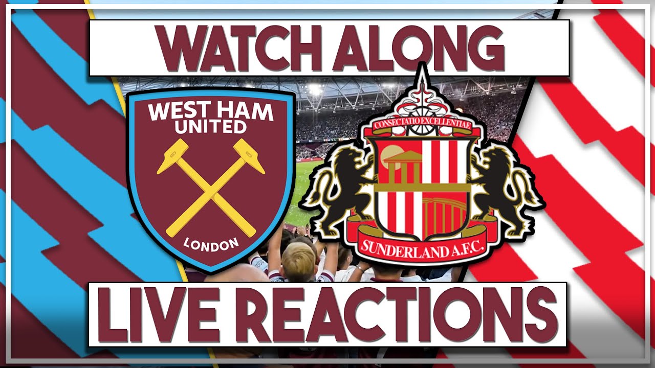 West Ham Utd v Sunderland Live Watch Along | Fan Commentary and ...