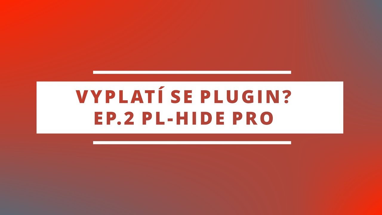 Ep. 2 - PL-HIDE PRO - Vyplatí se plugin? - YouTube