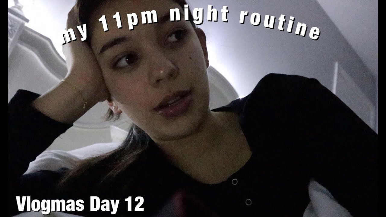my 11pm night routine on a school night | Vlogmas Day 12 - YouTube