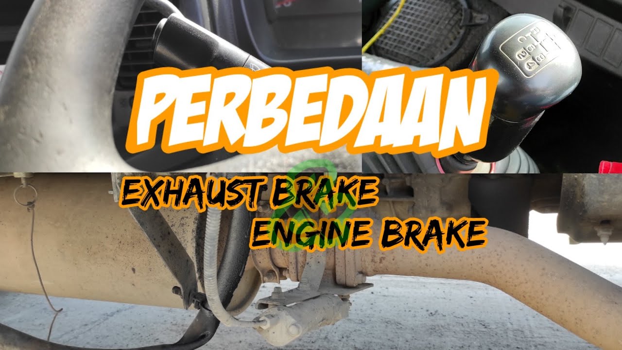 Perbedaan Dan Cara Penggunaan Exhaust Brake Dengan Engine Brake - YouTube