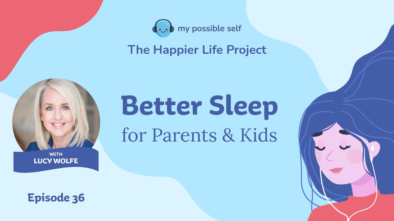 Episode 36 - Better Sleep For Parents & Kids with Lucy Wolfe - YouTube