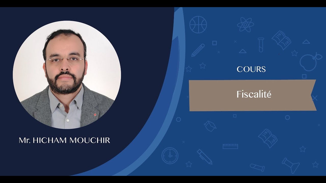 Fiscalité Pr: MOUCHIR Hicham séance: 3 - YouTube
