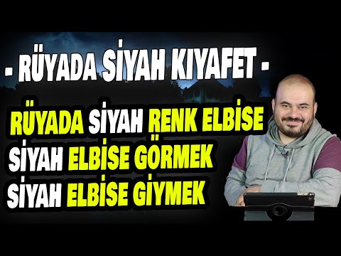 RÜYADA SİYAH KIYAFET GÖRMEK, RÜYAMDA SİYAH TAKIM ELBİSE GÖRDÜM, HÜSEYİN DURU RÜYA TABİRLERİ