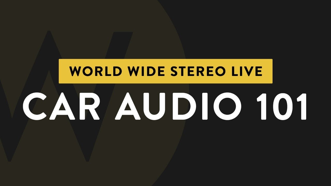 Ep. 13 Car Audio 101 | World Wide Stereo Live - YouTube