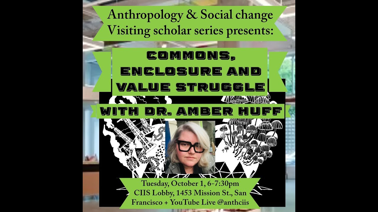 Commons, Enclosure and Value Struggle - Dr. Amber Huff - Visiting ...