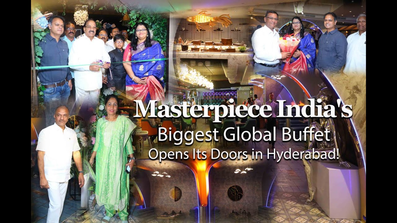 Masterpiece India's Biggest Global Buffet Opens Its Doors in Hyderabad ...
