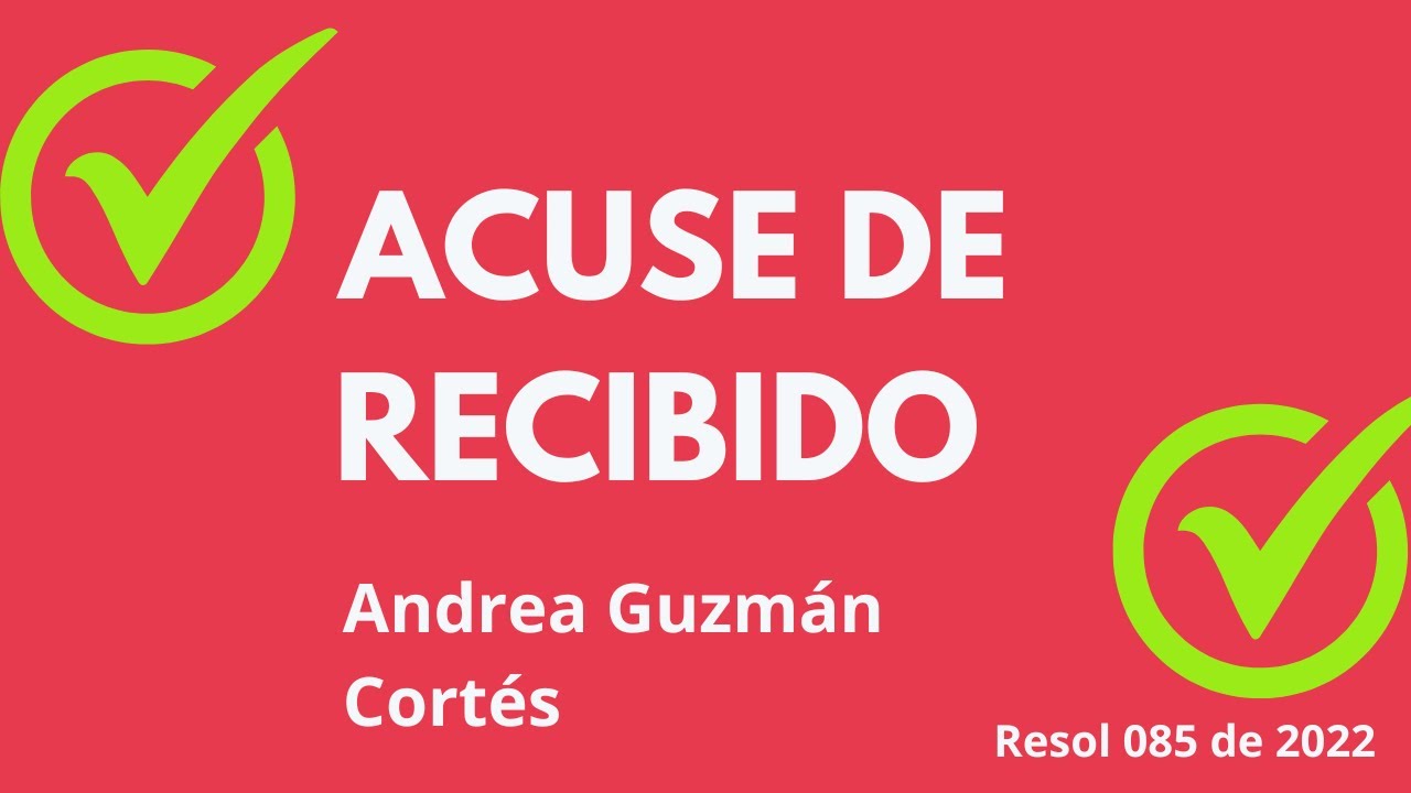 IMPORTANCIA DEL ACUSE DE RECIBIDO. A QUIEN LE APLICA EL ACUSE DE ...