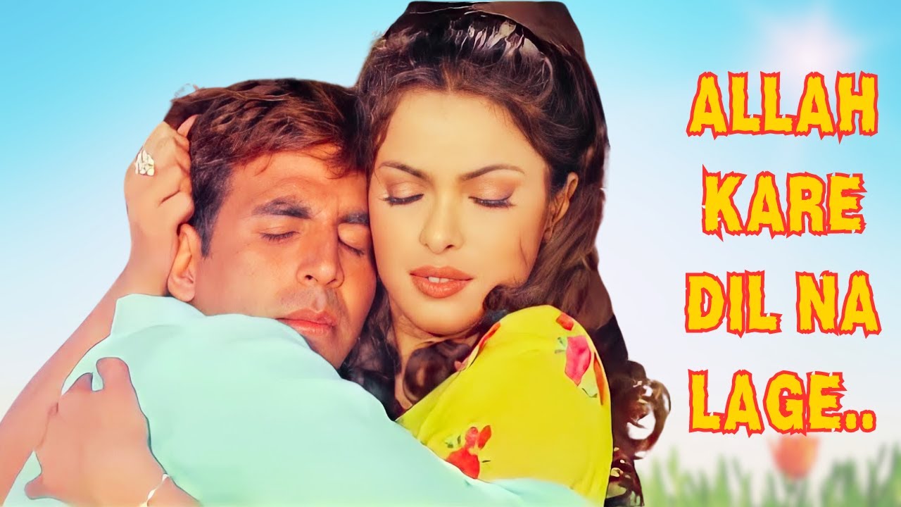 allah kare dil na lage kisi se | Akshay Kumar | Priyanka Chopra | Alka ...