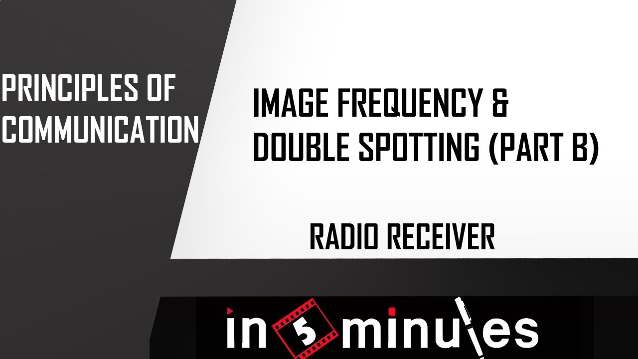 Module4_Vid_18_Radio Receivers_Image Frequency & Double Spotting (Part ...