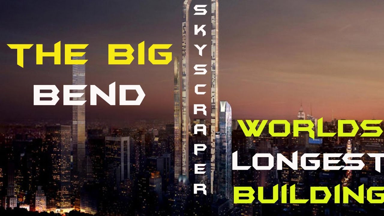 The Big Bend New York | World's Longest curved Skyscraper | U Shaped ...
