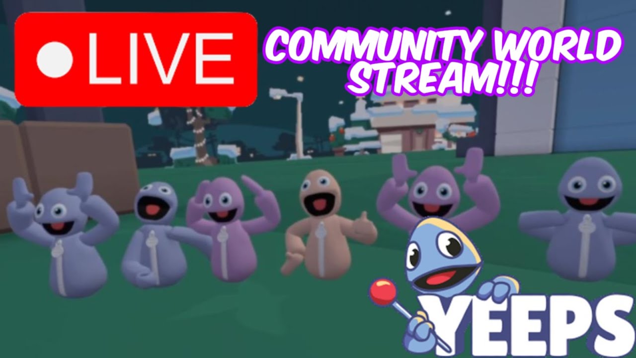 Yeeps community world live with viewers! - YouTube