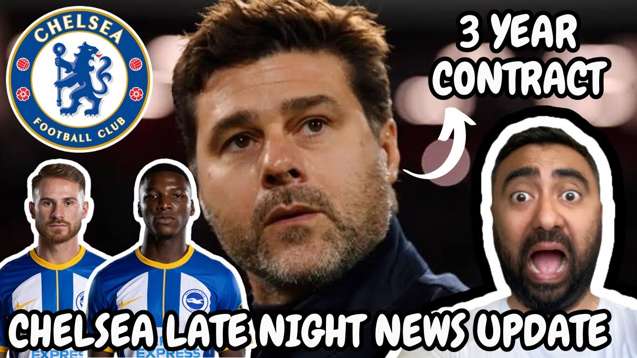 CHELSEA LATE NIGHT LATEST NEWS: Poch Set To SIGN A 3 Year Contract ...