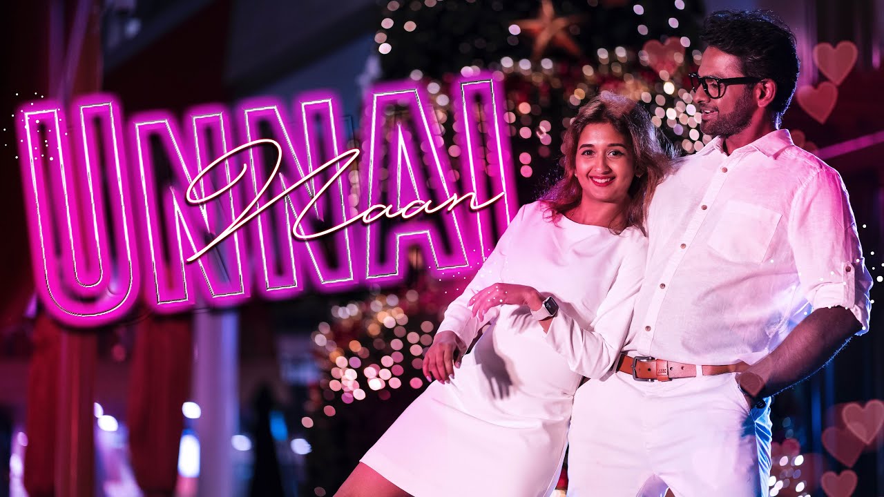 Unnai Naan – Official Music Video | Tamil Romantic Song| Valentine’s ...