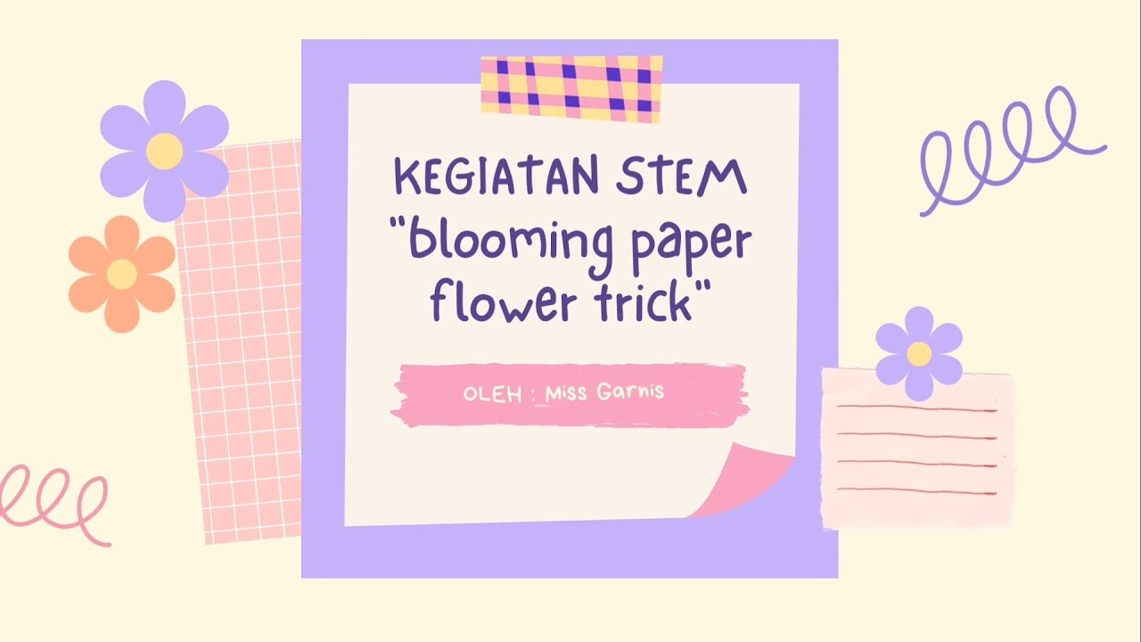 Contoh Kegiatan Pembelajaran STEM/STEAM "Blooming Paper Flower Trick ...