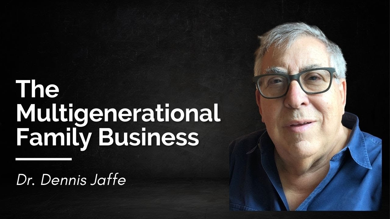 The Multigenerational Family Business: Dr. Dennis Jaffe - YouTube
