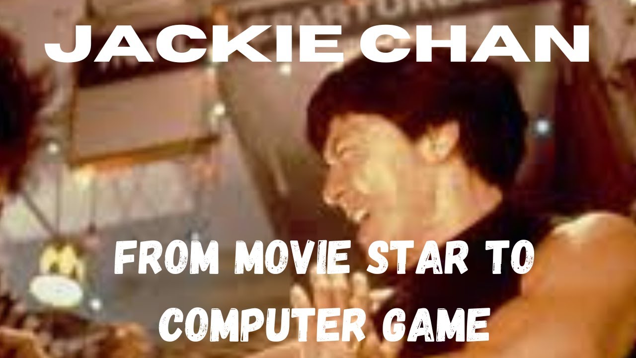 JACKIE CHAN...FROM MOVIE STAR TO COMPUTER GAME. - YouTube