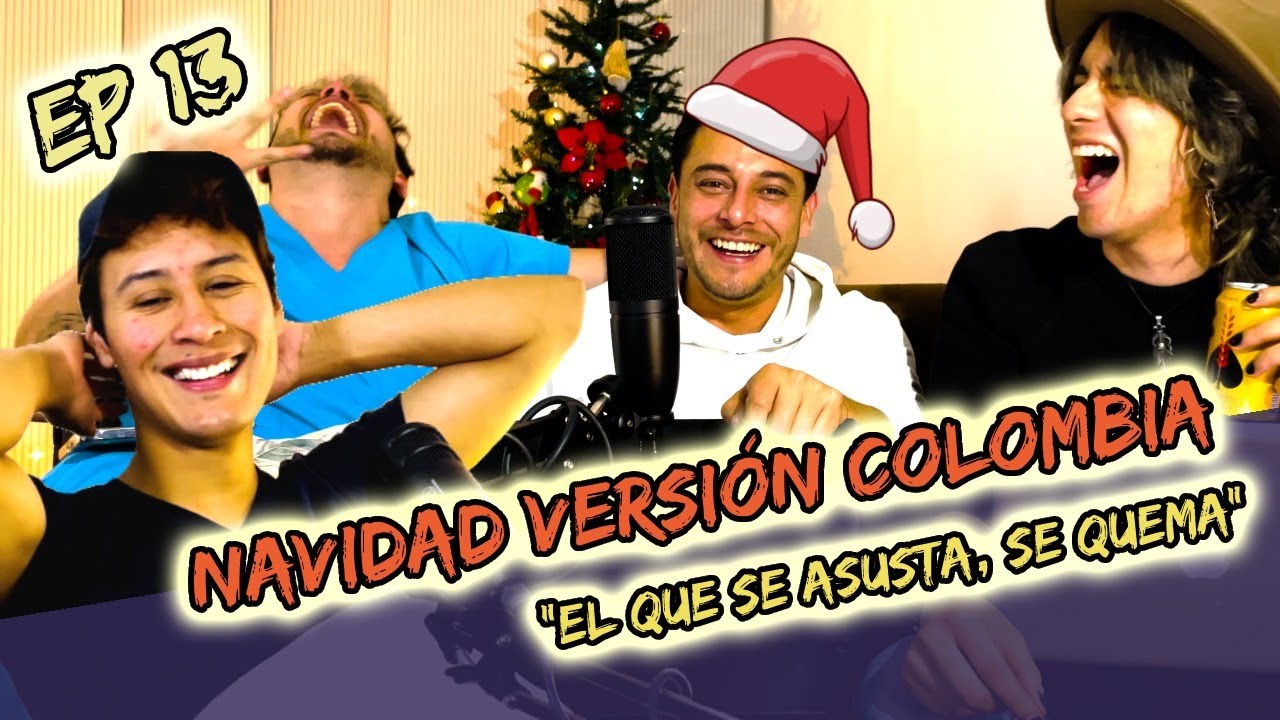 Ep. 13 Navidad versión Colombia. "El que se asusta se quema" - YouTube
