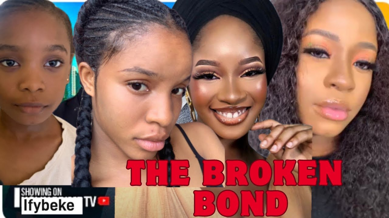 THE BROKEN BOND Episode 1- Princess Helen, ifybeke , Elizabeth Okoro ...