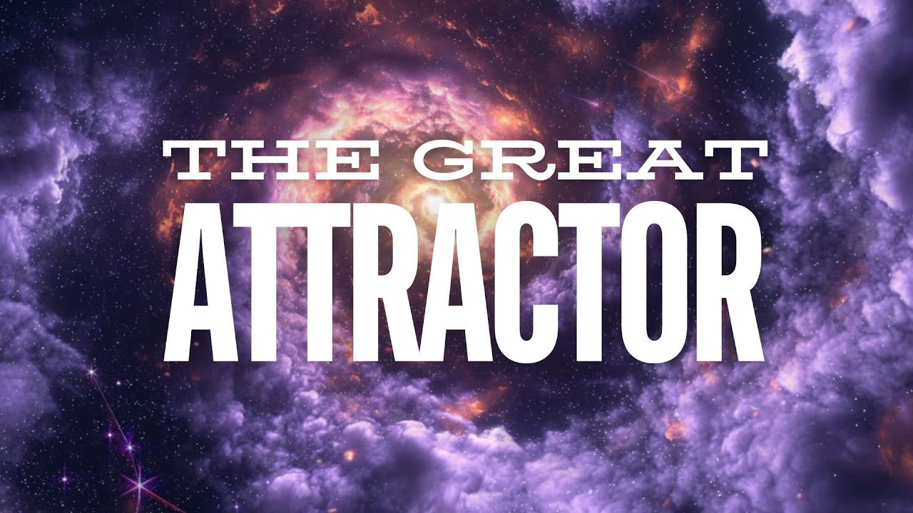 "The Great Attractor: The Mysterious Force Pulling Our Galaxy" - YouTube