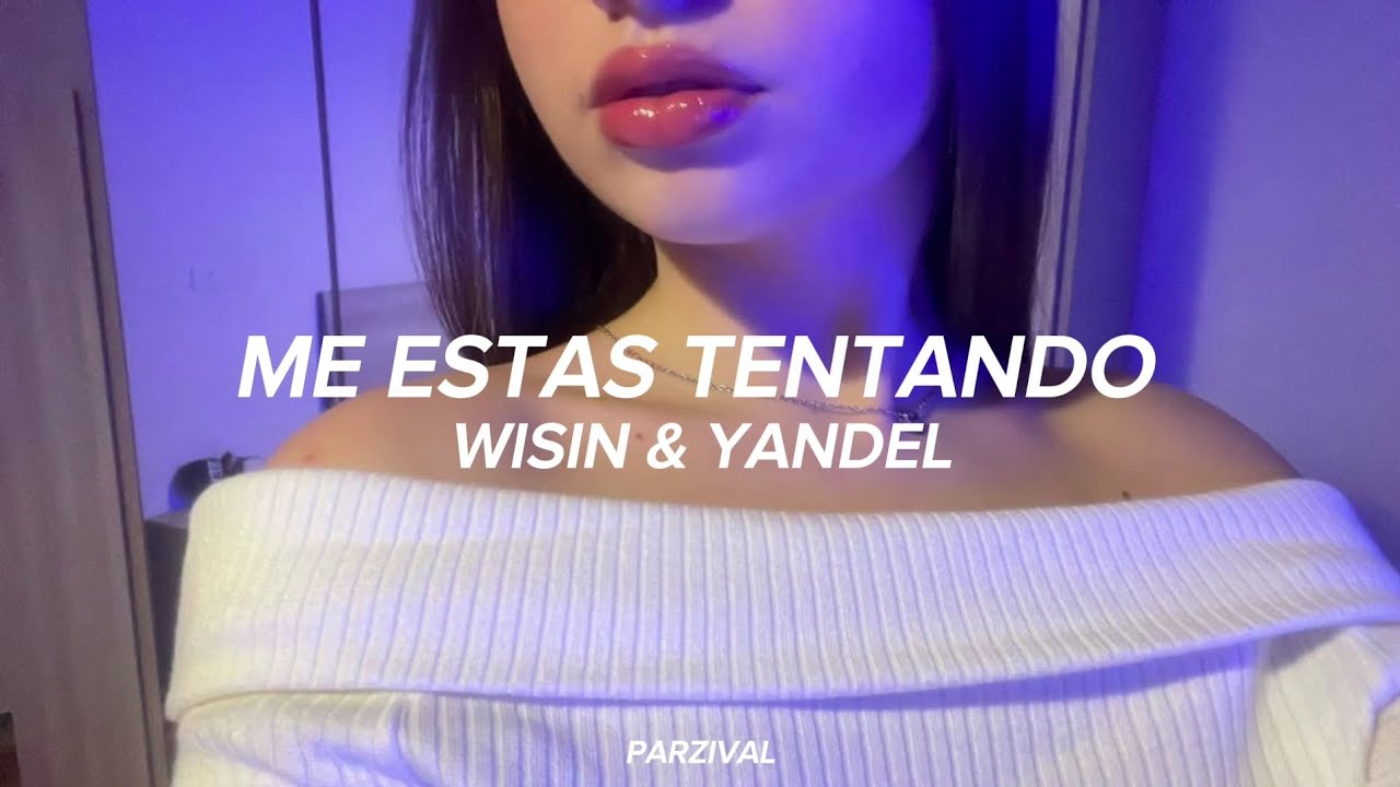 WISIN & YANDEL - ME ESTAS TENTANDO (LETRA) - YouTube