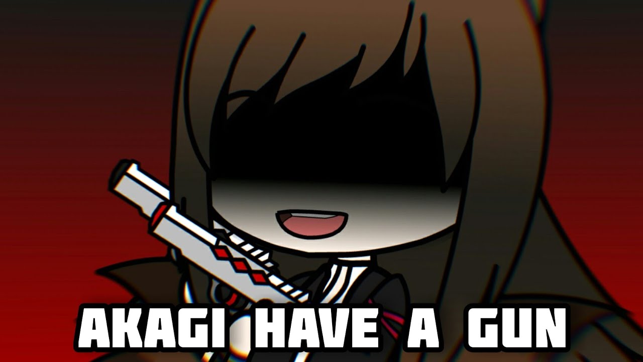 akagi have a gun meme (azur lane) - YouTube