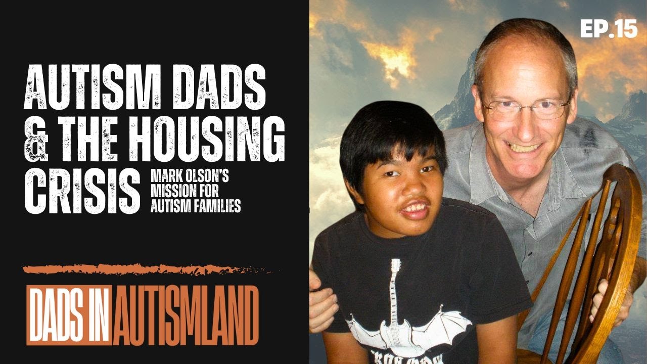 Autism Dads & the Housing Crisis: Mark Olson’s Mission for Autism ...