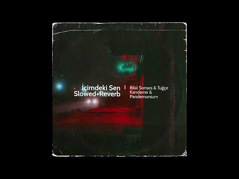 Bilal Sonses ft.Tuğçe Kandemir - İçimdeki Sen(Nasıl Baktın Gözlerime) (Slowed+Reverb)
