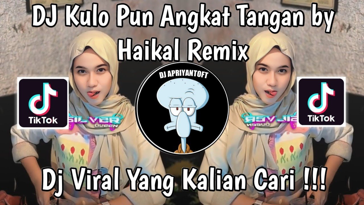 DJ KULO PUN ANGKAT TANGAN BY HAIKAL REMIX | DJ TOP TOPAN X RUTINITAS ...