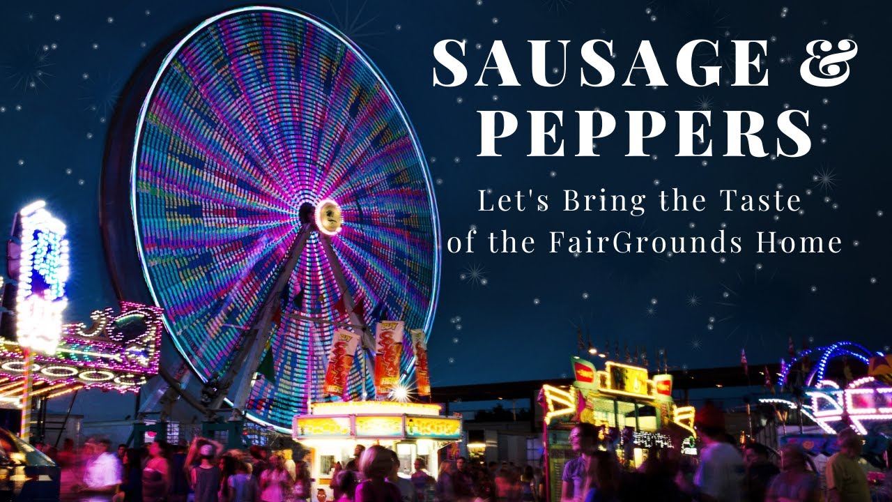 A taste of the Fair at Home Sausage and Peppers and my 1st voiceover ...