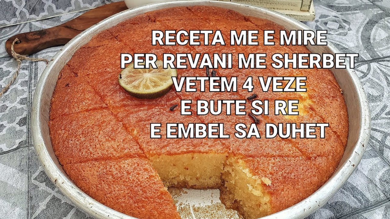 RECETA ME E MIRE E REVANISE ME SHERBET- VETEM 4 VEZE, E BUTE SI RE, E ...