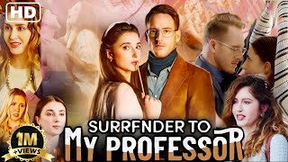 Surrender To My Professor Full Movie 2025 Sarah Jayne Rothkopf Tess ...