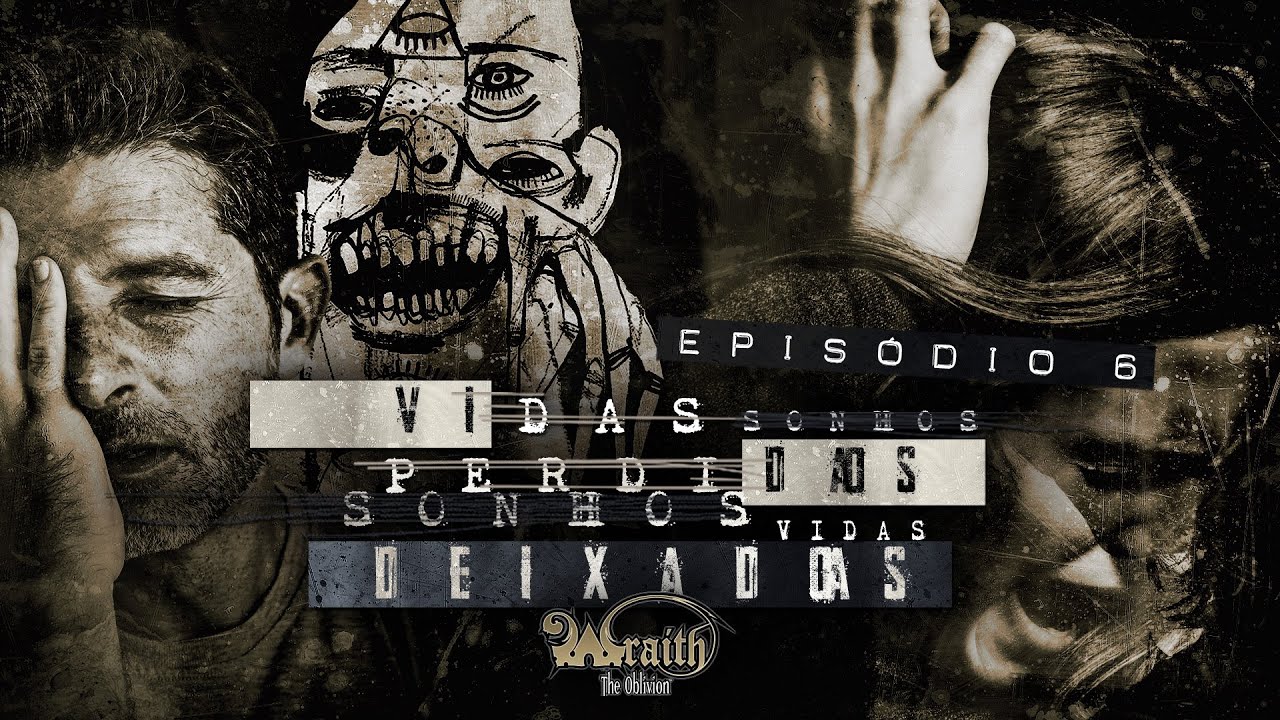 Vidas Perdidas - Episódio 6 - Wraith - [RPG de Mesa] - [+18] - YouTube