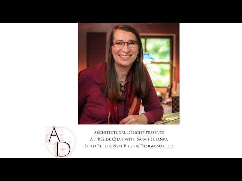 Sarah Susanka FAIA | Build Better, Not Bigger, Design Matters