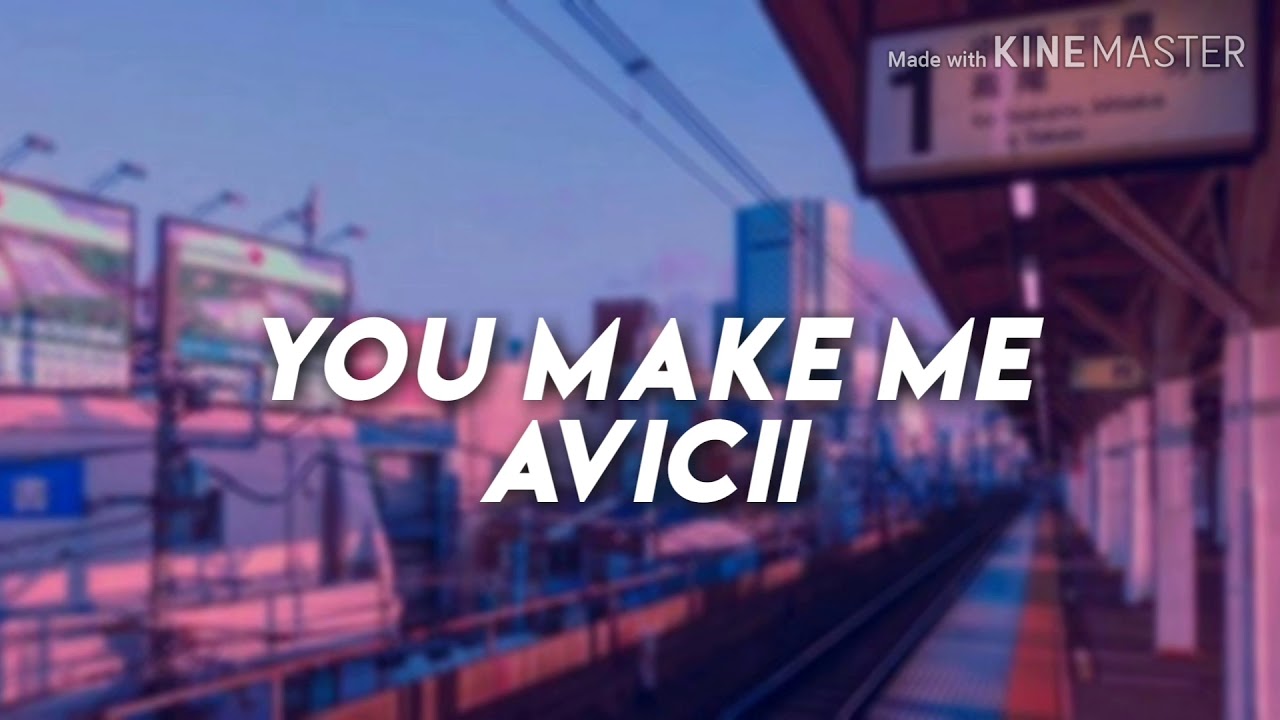 Avicii - You make me lyrics - YouTube