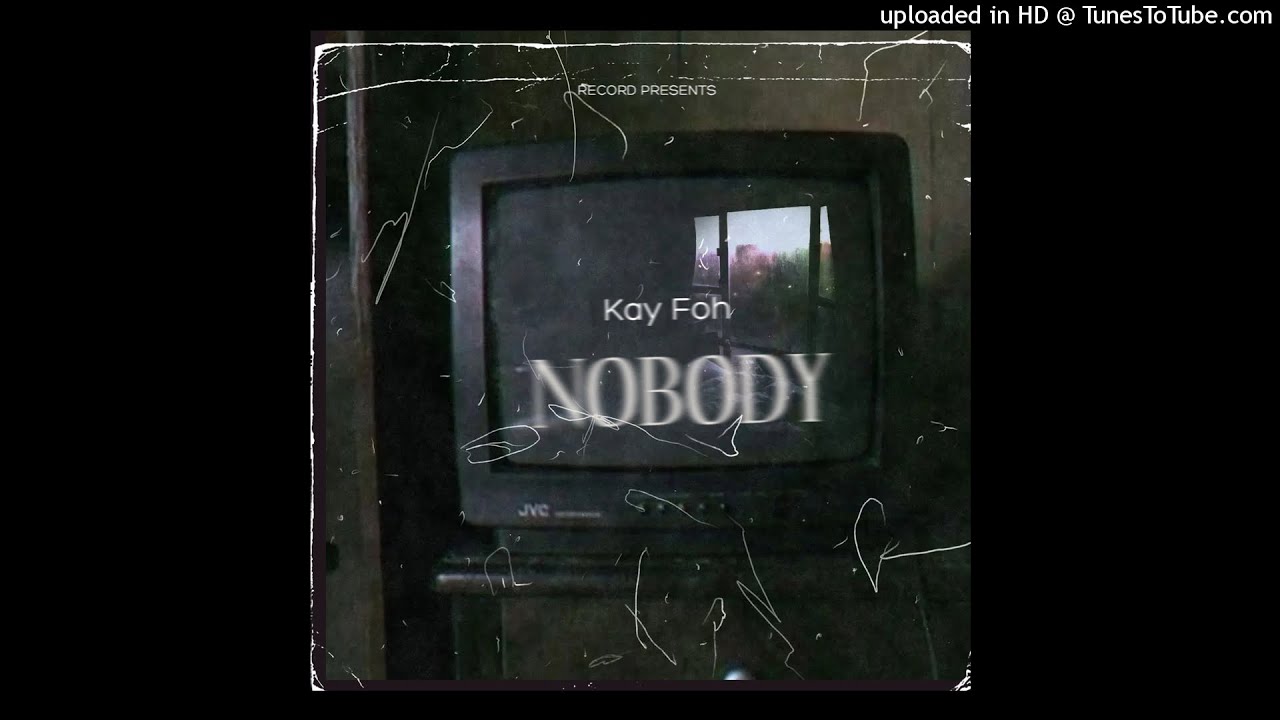 KAY FOH X NOBODY - YouTube