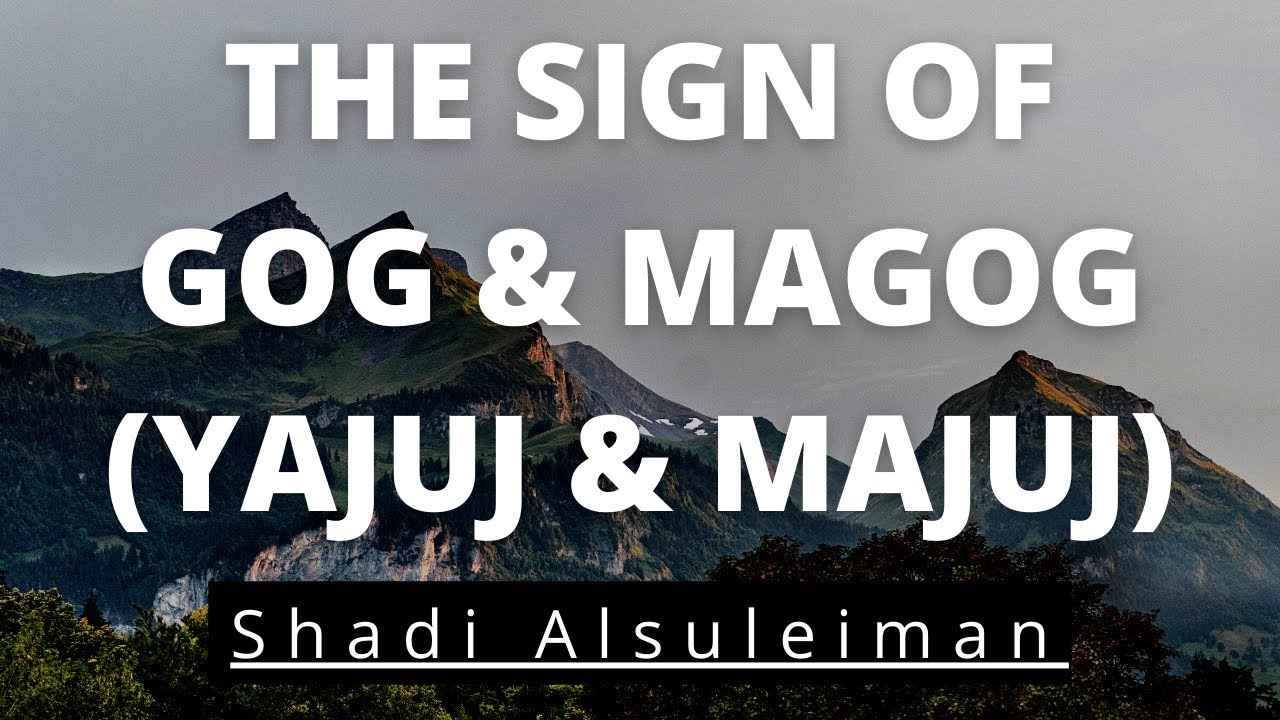 The Sign of Gog & Magog (Yajuj & Majuj) | Shadi Alsuleiman | The Muslim ...