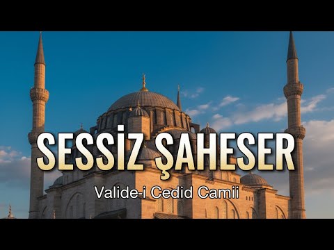 Üsküdar’da Bir Osmanlı Şaheseri | Valide-i Cedid Camii’nin Tarihi ve Mimarisi