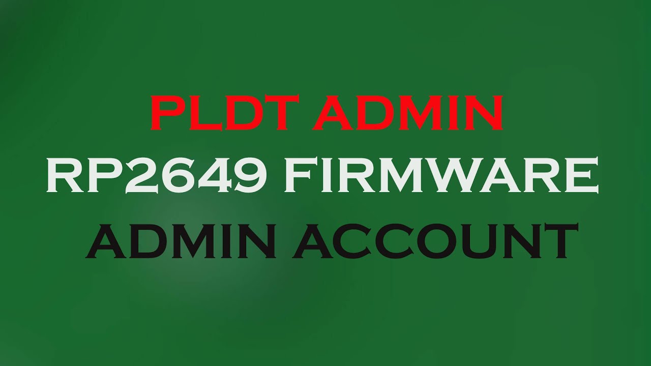 PLDT Admin Account RP2649 Firmware Tutorial - YouTube
